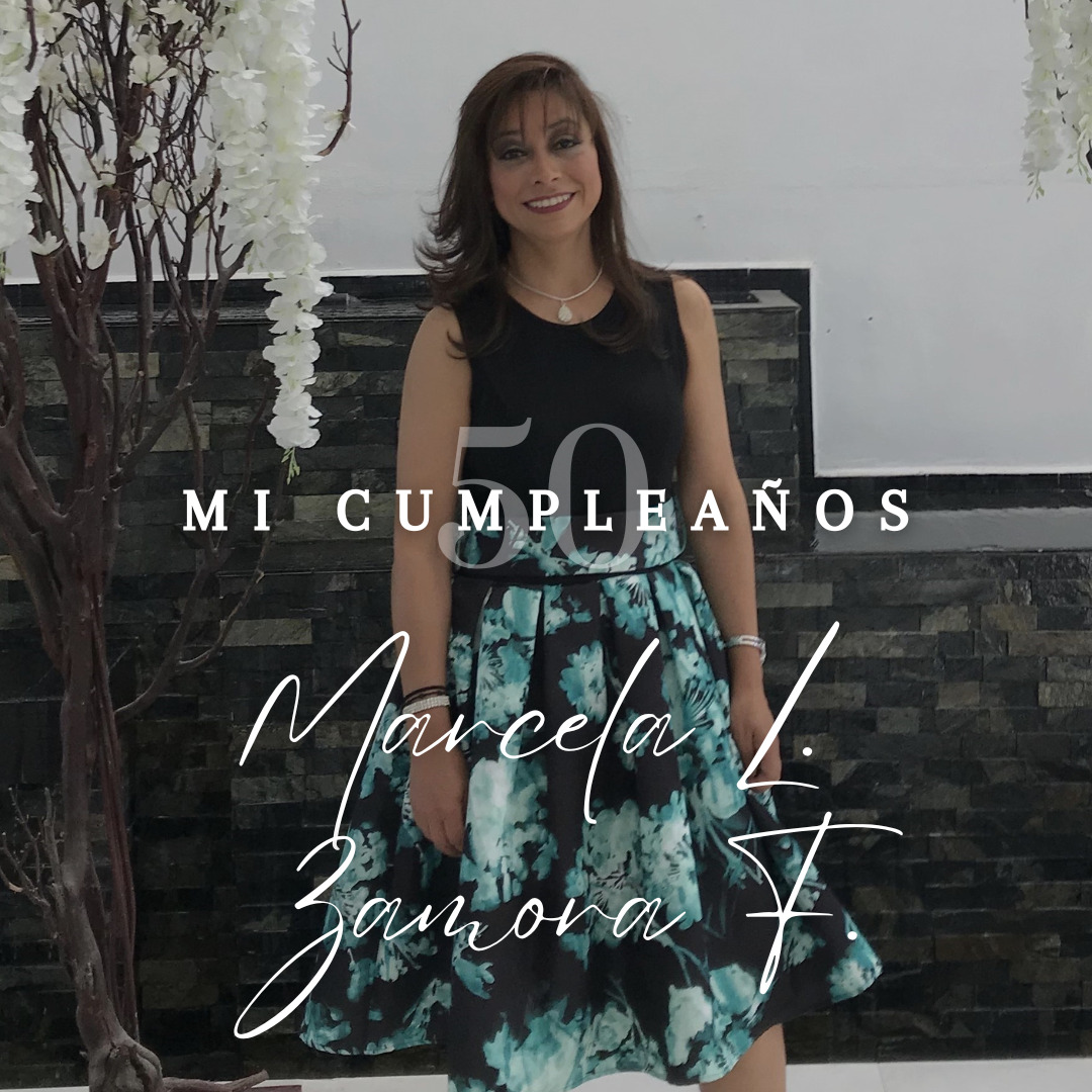 Marcela Zamora | ¡MI CUMPLEAÑOS 50!